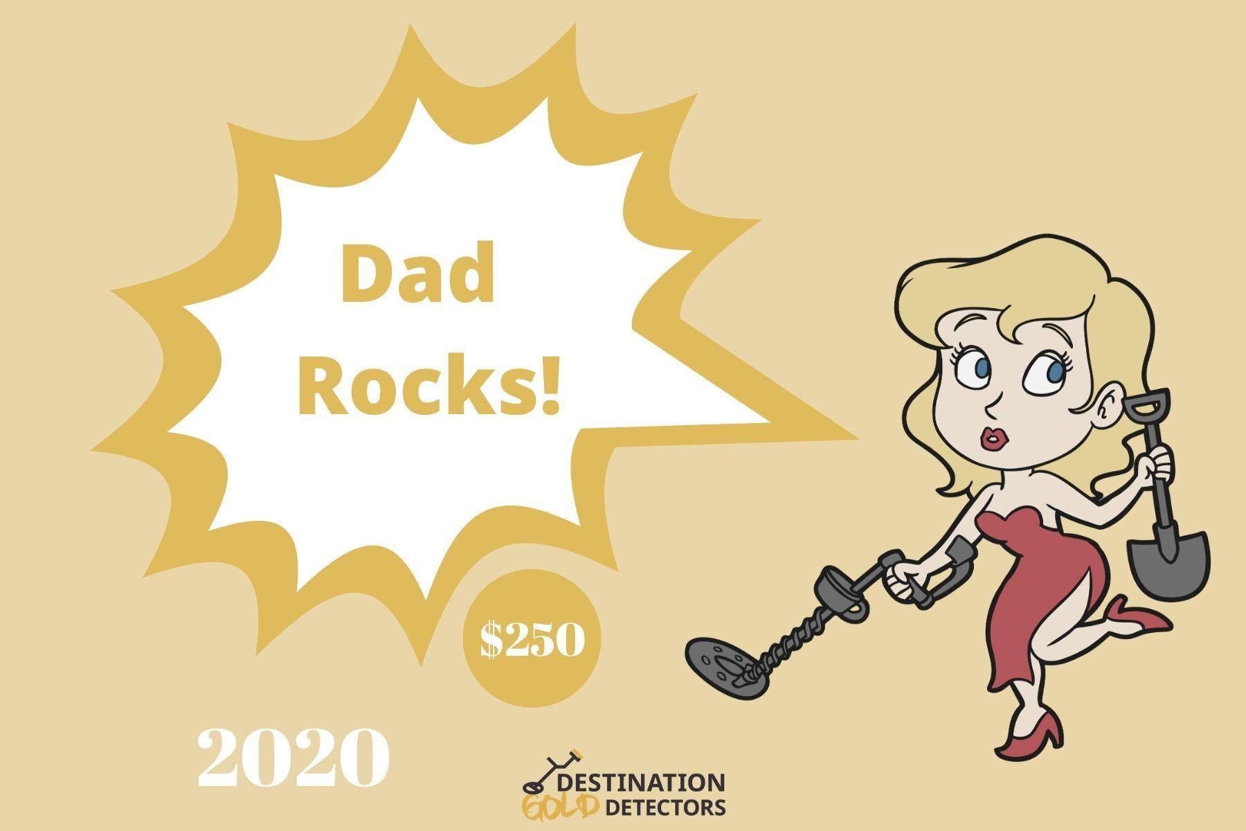 Dad Rocks 2020 – Destination Gold Detectors LLC